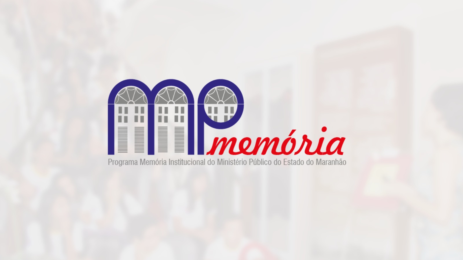 Programa Memória Institucional do MPMA tem nova composição - Ministério ...